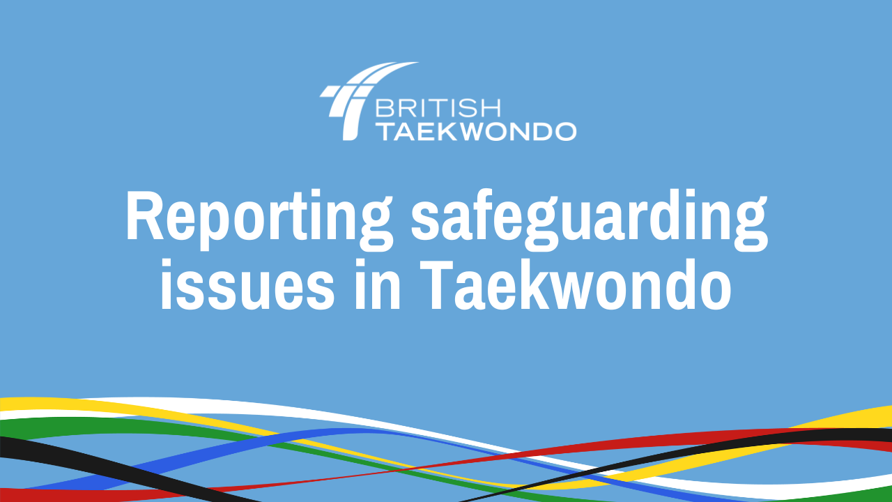 Reporting safeguarding issues in Taekwondo - British Taekwondo