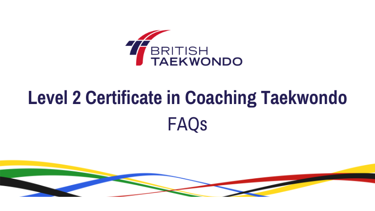 Level 2 Certificate in Coaching Taekwondo - FAQs - British Taekwondo